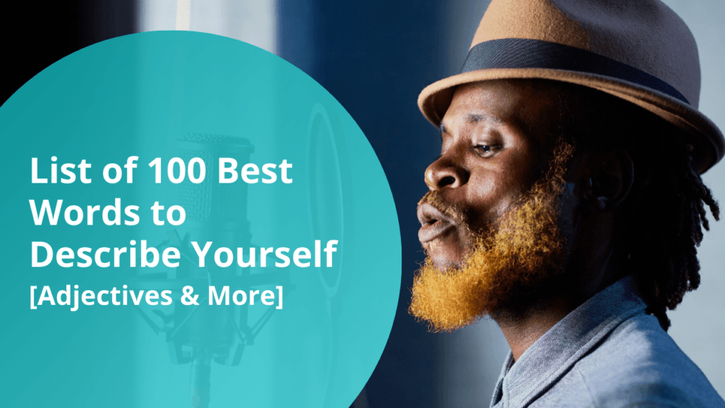 Words to Describe Yourself: List of 100 Best Adjectives & More